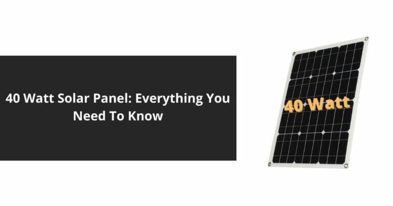 40 Watt Solar Panel: Everything You Need To Know – Dot Watts®